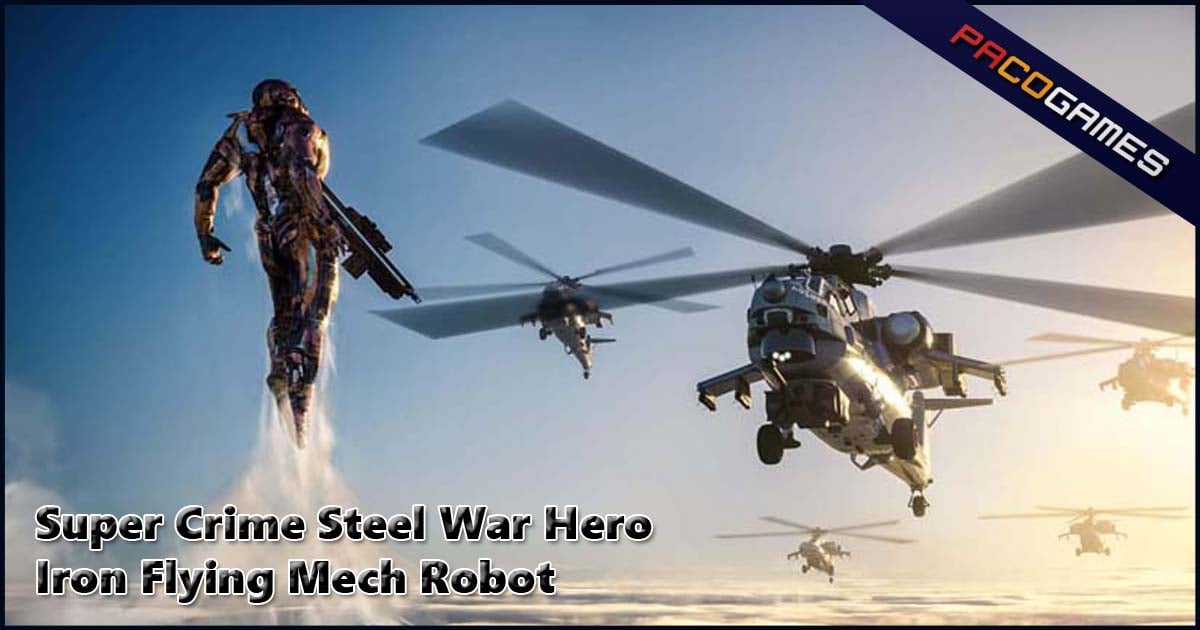 Super Crime Steel War Hero - Iron Flying Mech Robot Online